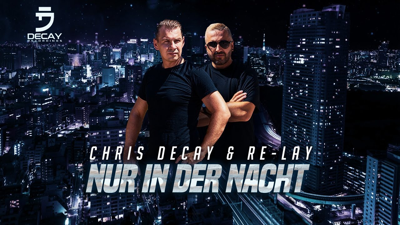 Chris Decay x Re lay - Nur in der Nacht - YouTube