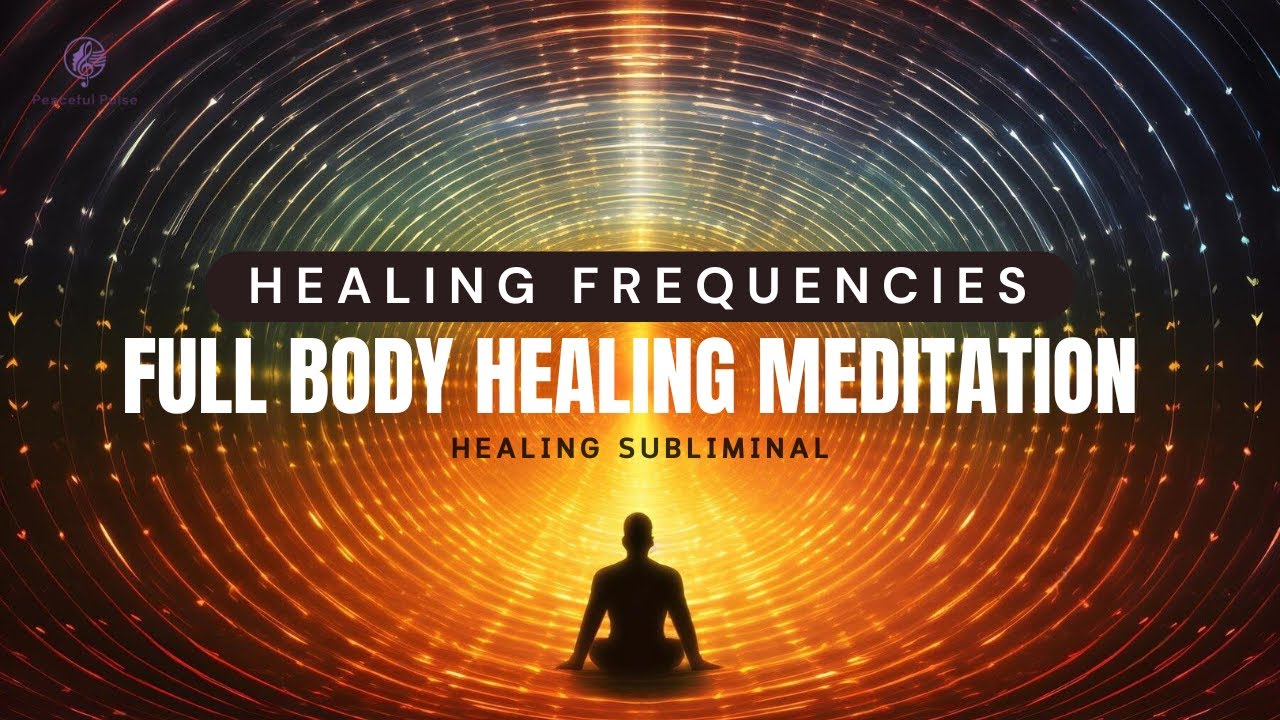 Body Healing Frequencies: Full Body Healing Meditation Music, Binaural ...