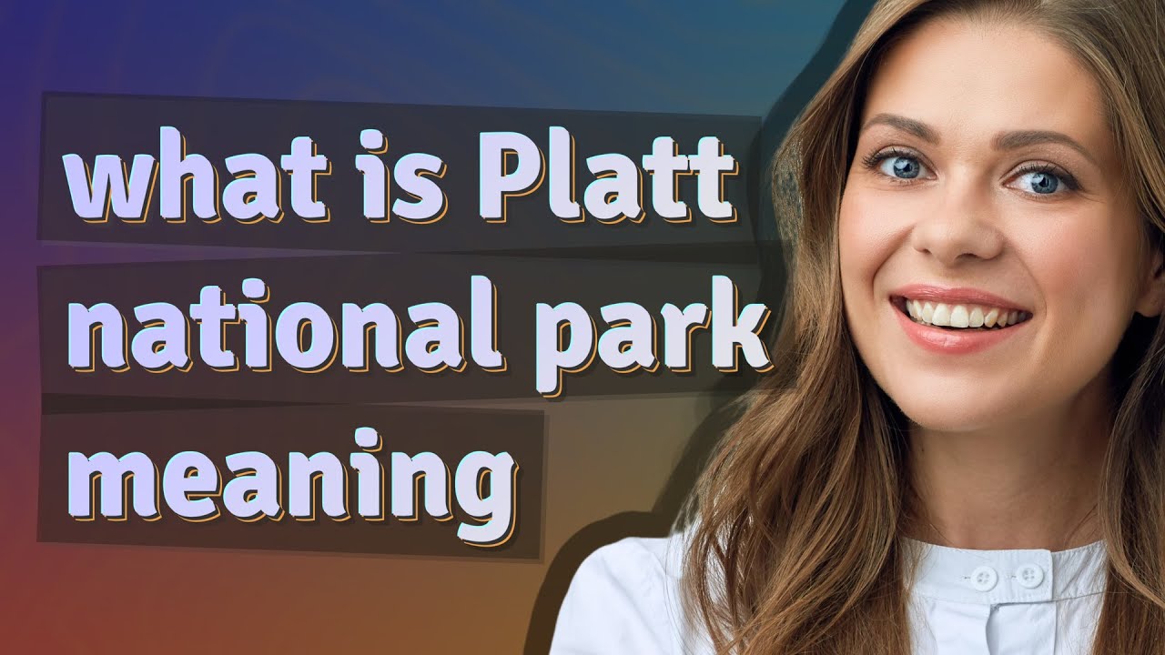 Platt national park | meaning of Platt national park - YouTube