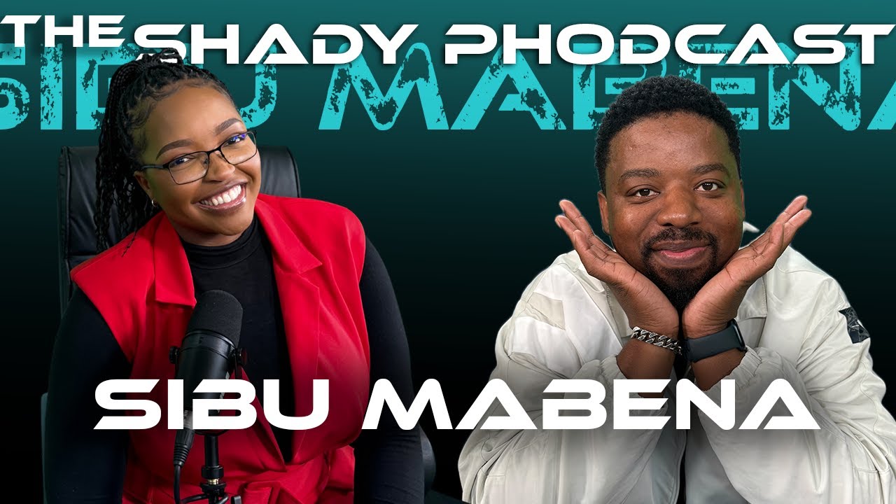 Episode 22 | The Shady PHodcast: Securing the Bag with Sibu Mabena ...