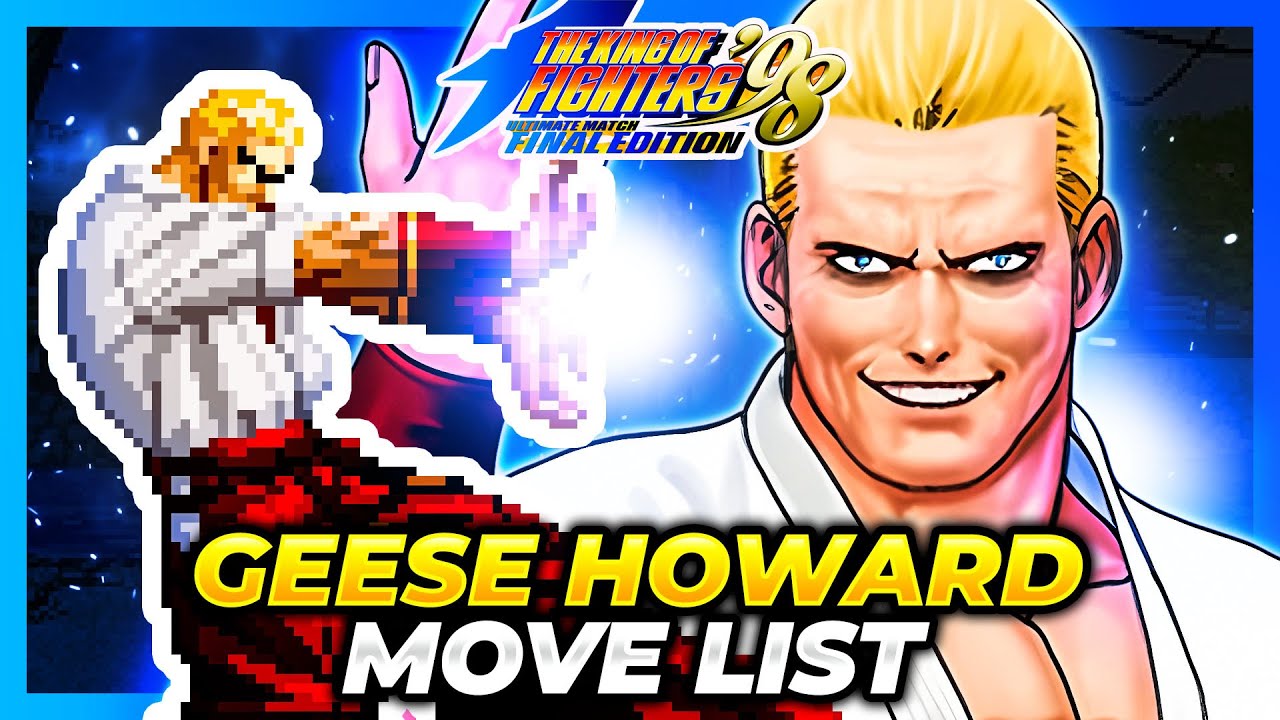 GEESE HOWARD MOVE LIST - The King of Fighters '98 Ultimate Match Final ...