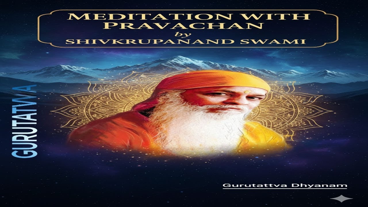Gurutattva 30 min mediation with pravachan by shivkrupanand swami # ...