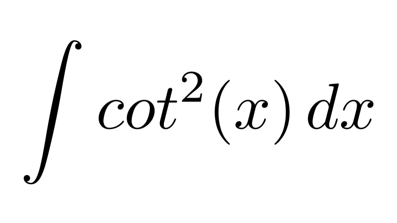 Integral Of Cot 2 x trigonometric Identity YouTube