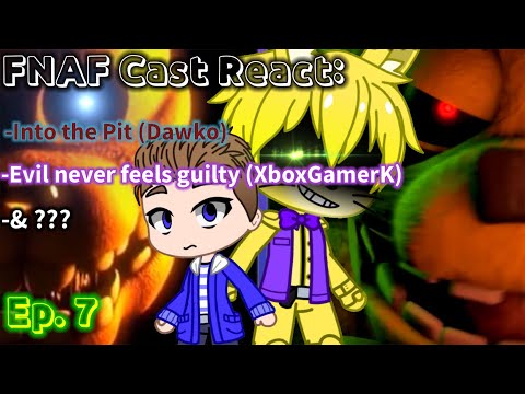 FNAF Cast React (S2) ep. 7: Into The Pit //Dawko//, Evil Never Feels Guilty, &???
