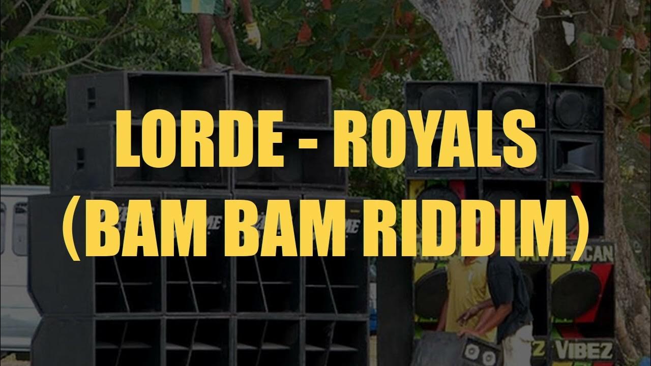 Lorde - Royals (Bam Bam Riddim) - YouTube