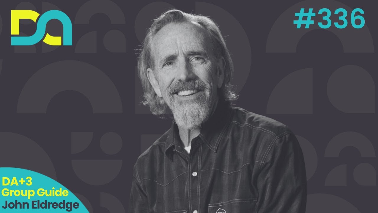 DA+3 Group Guide: John Eldredge - YouTube