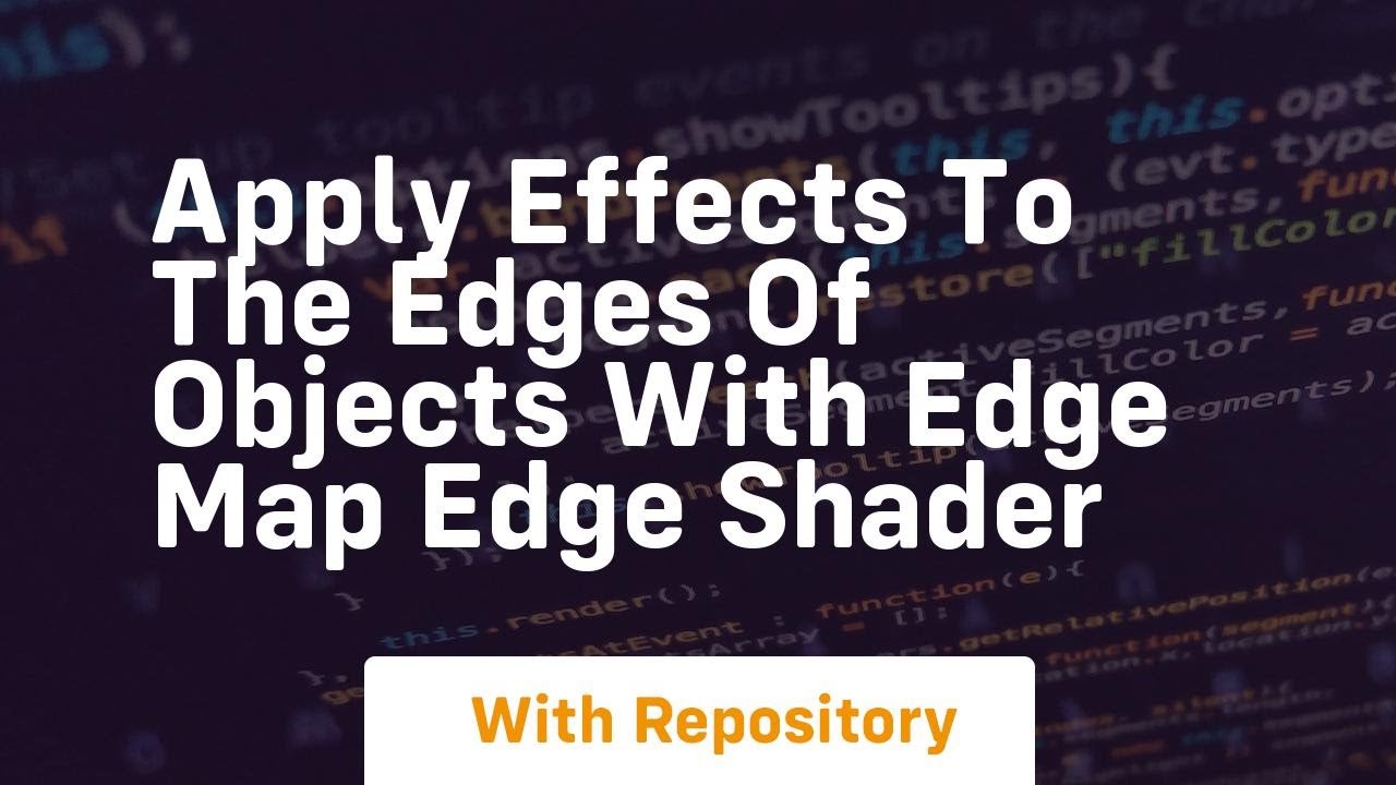 apply effects to the edges of objects with edge map edge shader - YouTube