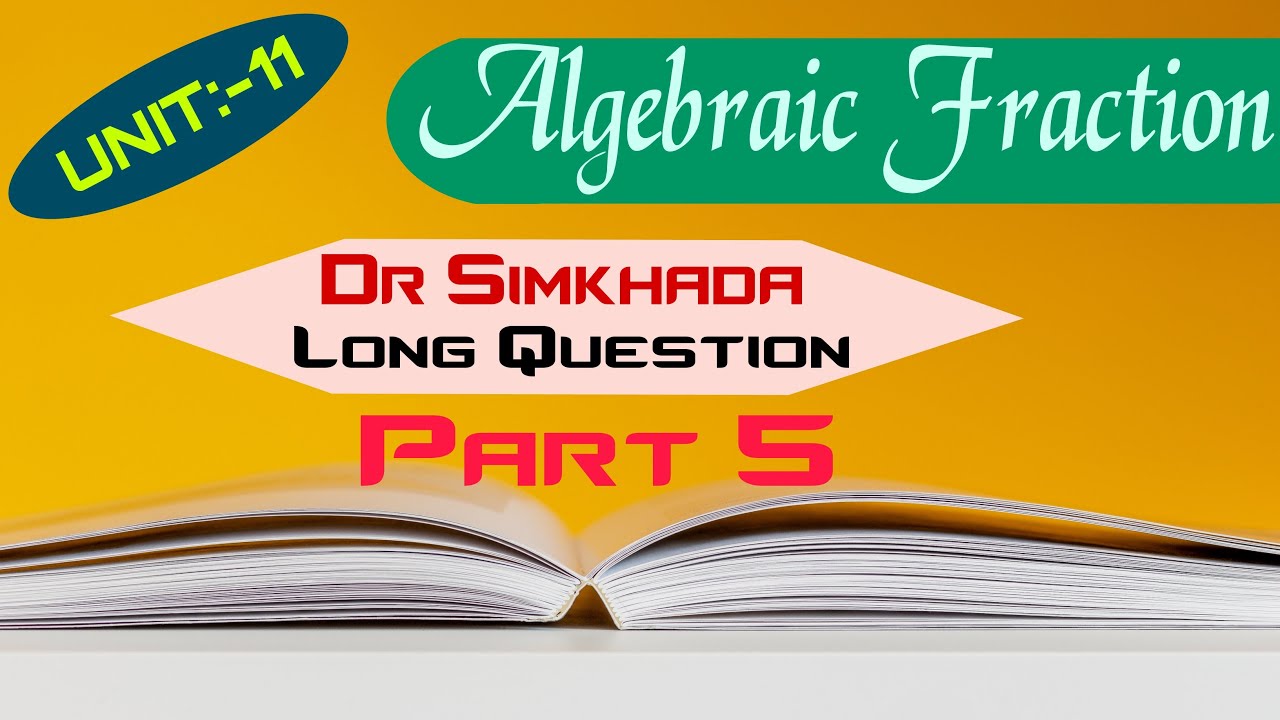 Algebraic fraction|Long Question|part 5|DR Simkhada Practice Book|SEE ...