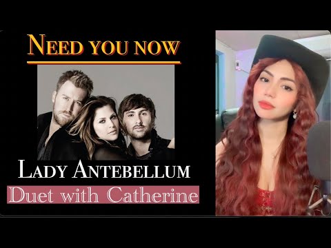 Need you now(Lady Antebellum) female part |Cover by Catherine