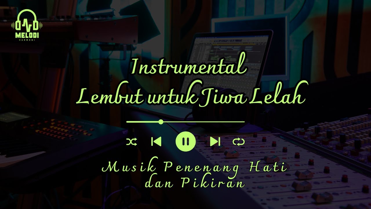 Instrumental Lembut untuk Jiwa Lelah – Musik Penenang Hati dan Pikiran ...