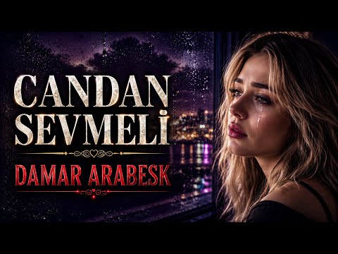 Candan Sevmeli 💔 | Gece Dinlemelik Damar Arabesk