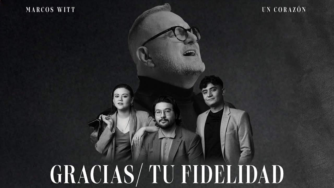 Marcos Witt Ft. Un Corazón - Gracias/Tu Fidelidad - YouTube