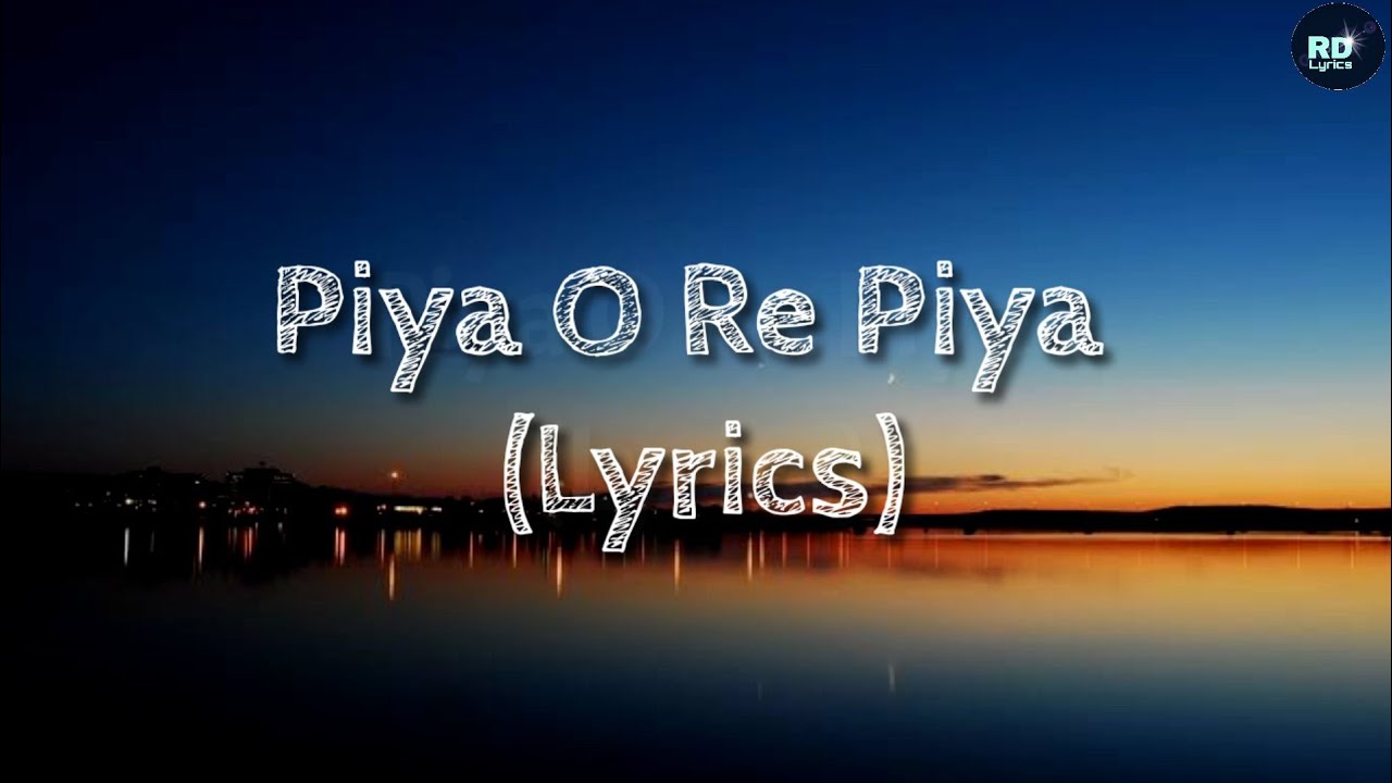 Piya O Re Piya(Lyrics)- Atif Aslam & Shreya Ghoshal//Tere Naal Love Ho ...