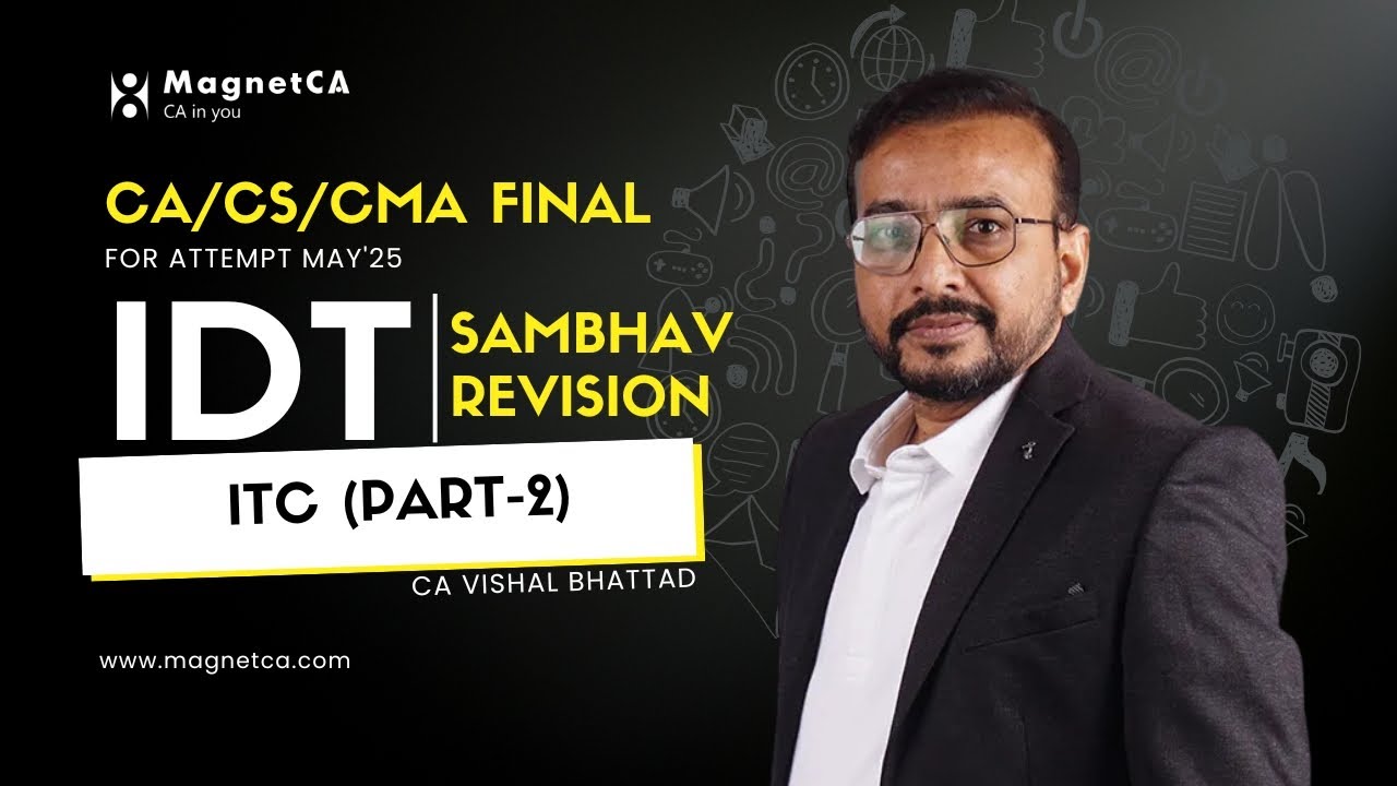 GST 04 | IDT Complete Revision| ITC (PART2)| CA CS CMA Final IDT MAY'25 ...