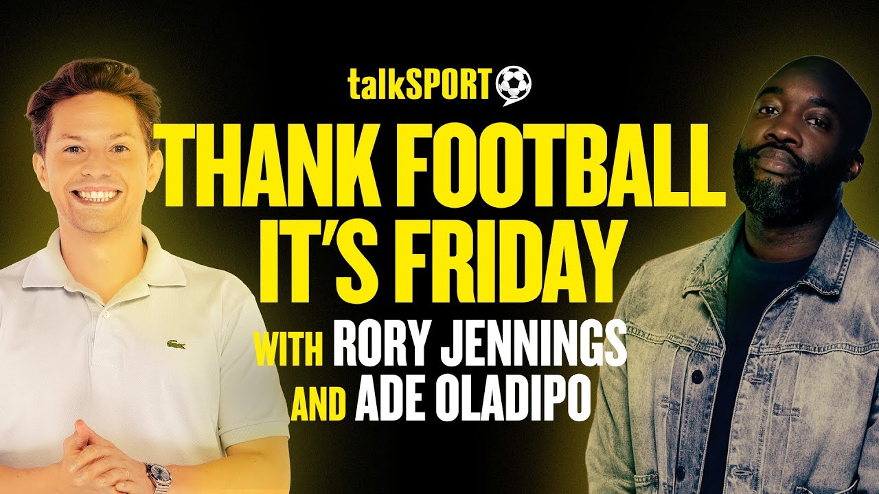 talkSPORT Live - Thank Football It's Friday: Ade Oladipo & Rory ...