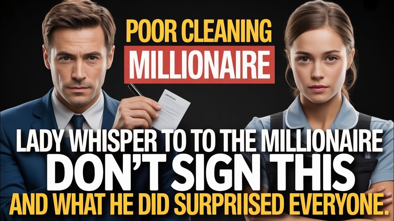 POOR CLEANING LADY WHISPEREDTO THE MILLIONAIRE DON'T SIGNTHIS AND WHAT HE DID SURPRISED EVERYONE ...