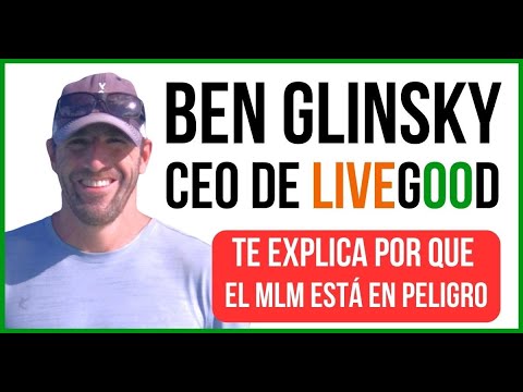 ️Live Good Oficial: [[Ben Glinsky Opina sobre el MLM tradicional]] Live ...
