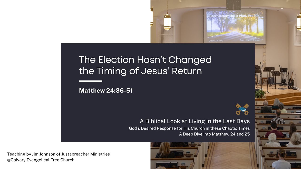 Session 2--The Election Has Not Changed the Timing of Jesus' Return ...