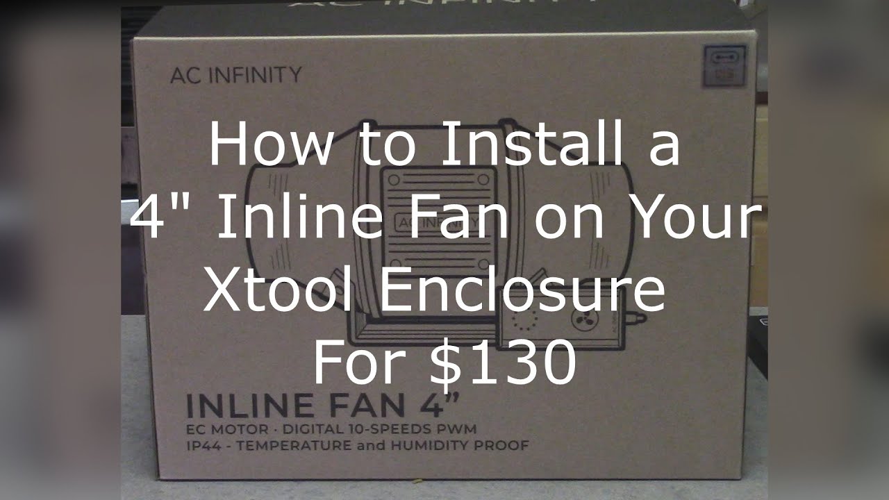 How to Install a 4" Inline Fan on Your Xtool Enclosure - YouTube