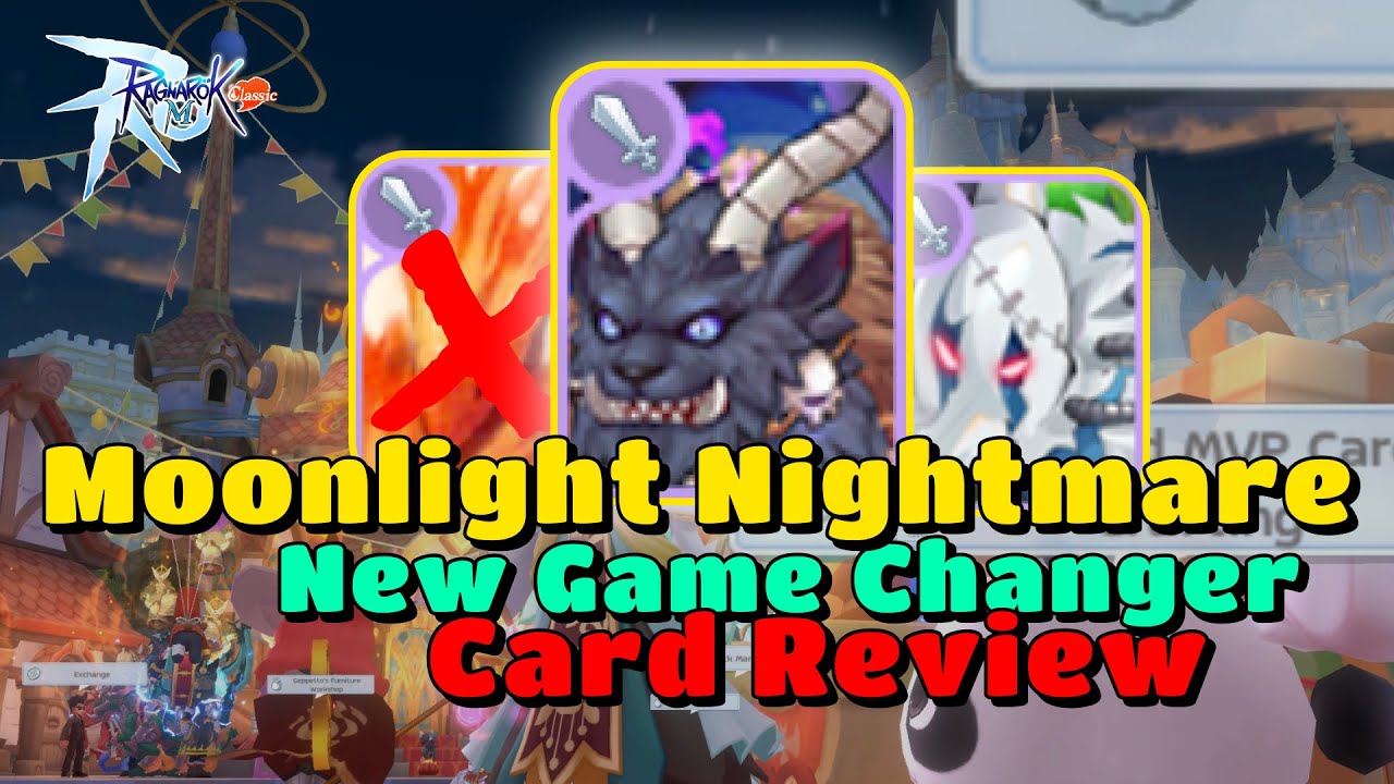 NEW GAME CHANGER: MOONLIGHT NIGHTMARE CARD REVIEW !! - Ragnarok M ...