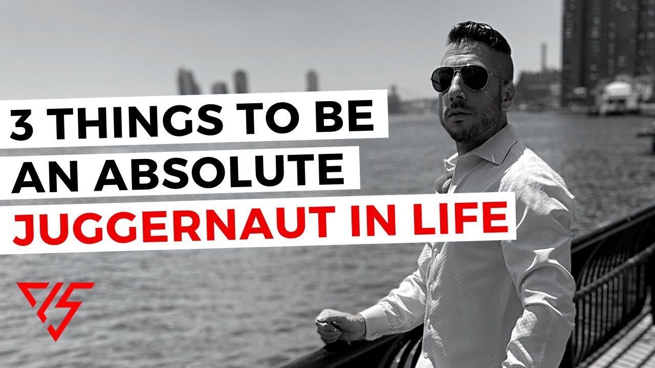 3 Things to be an Absolute Juggernaut in Life! - YouTube