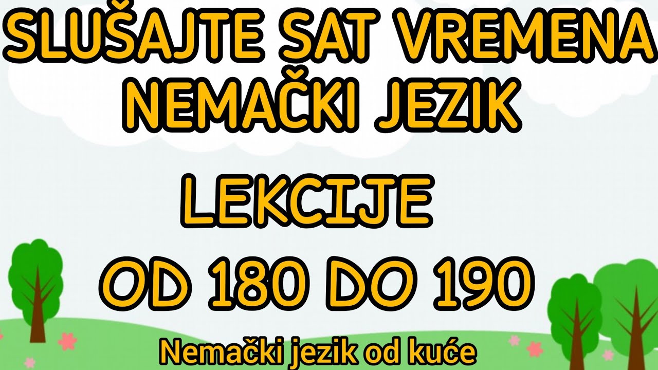 SLUSAJTE SAT VREMENA NEMACKI JEZIK LEKCIJE OD 180 DO 190 - YouTube