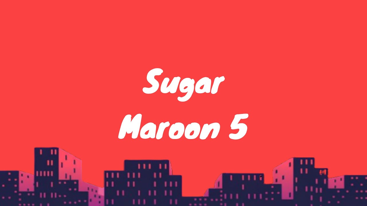 Sugar - (Lirik Video) Maroon 5 - YouTube