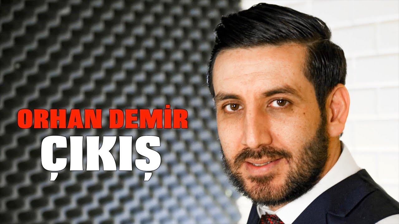 Orhan DEMİR - ÇIKIŞ - YouTube