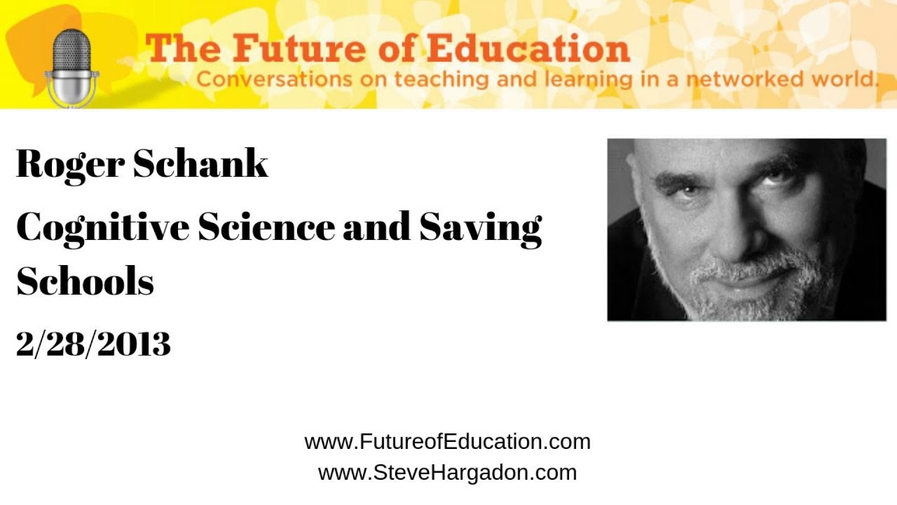 Roger Schank: Cognitive Science and Saving Schools - YouTube