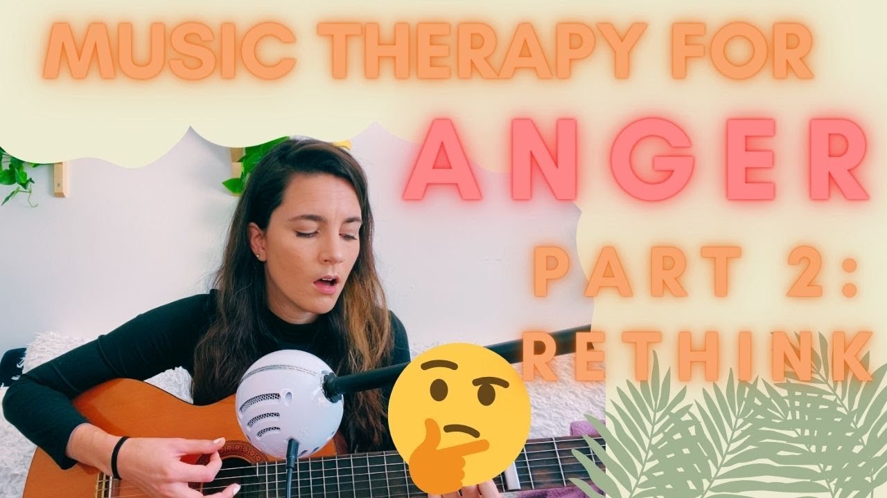 Music Therapy for Anger Interventions Part 2: Rethink - YouTube