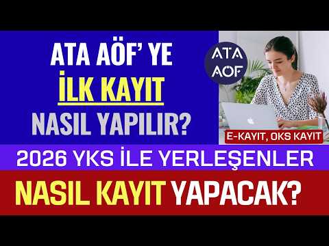 2026 Yks İle Atatürk Üniversitesine Yerleşenler Nasıl Kayıt Yapacak? (Ata Aöf'ye İlk Kayıt)