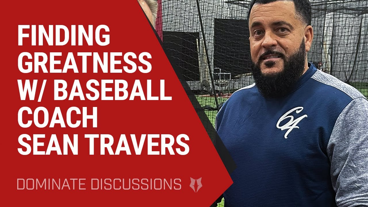 EP 031 | Finding Greatness with Baseball Coach Sean Travers | Dominate ...