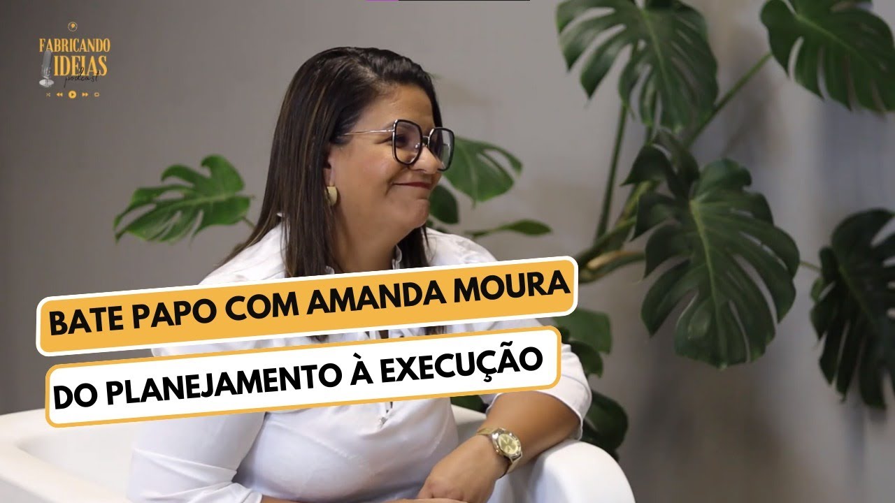 Do Planejamento à Execução com Amanda Moura | Fabricando Ideias - YouTube