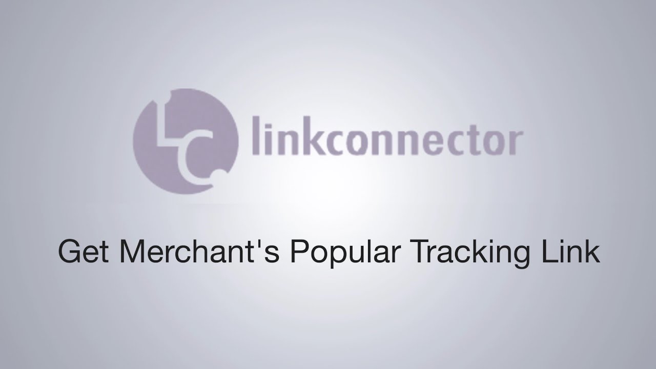 Get Merchant's Popular Tracking Link - LinkConnector - YouTube