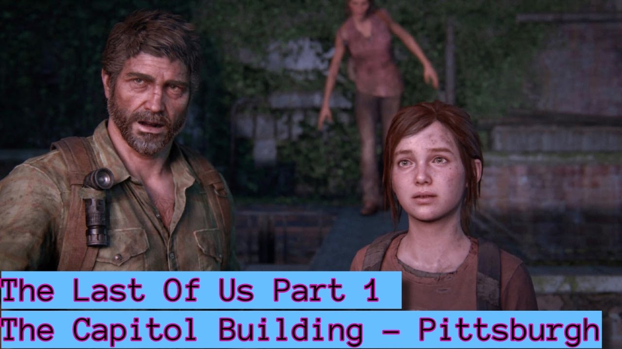 The Last of Us Part I - (The Capitol Building - Pittsburgh) - YouTube