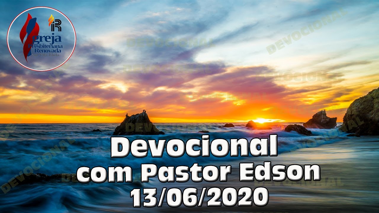 Devocional com Pastor Edson 13/06/2020 - YouTube