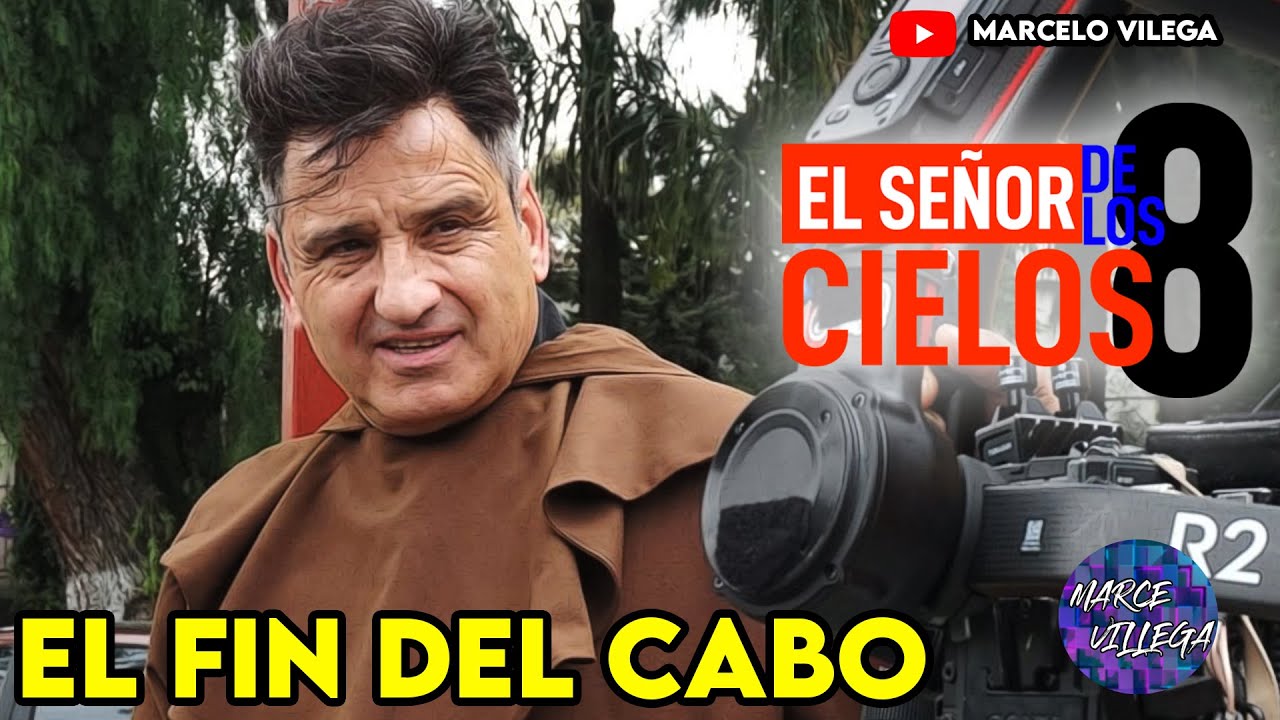 EL CABO dice ADIOS en el SEÑOR DE LOS CIELOS 8!! LA MUERTE Y FINAL DEL ...