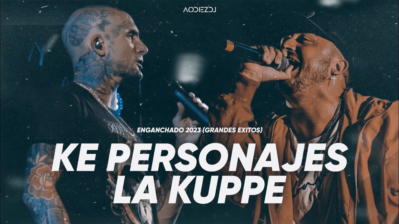 Ke Personajes vs La Kuppe ( Enganchado 2023 ) Lo Más Escuchado | Mix ...