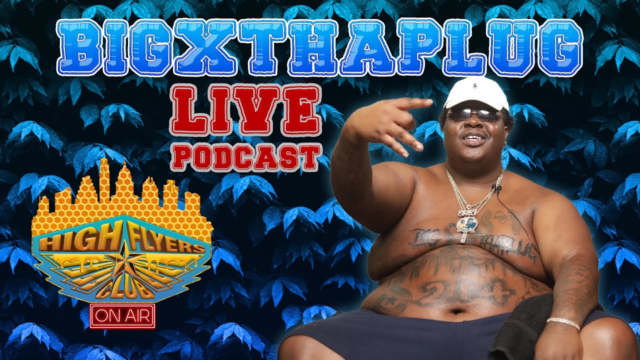 EPISODE 75 "BIG X THA PLUG COMES TO SMOKE WITH THE HIGH FLYERS" - YouTube
