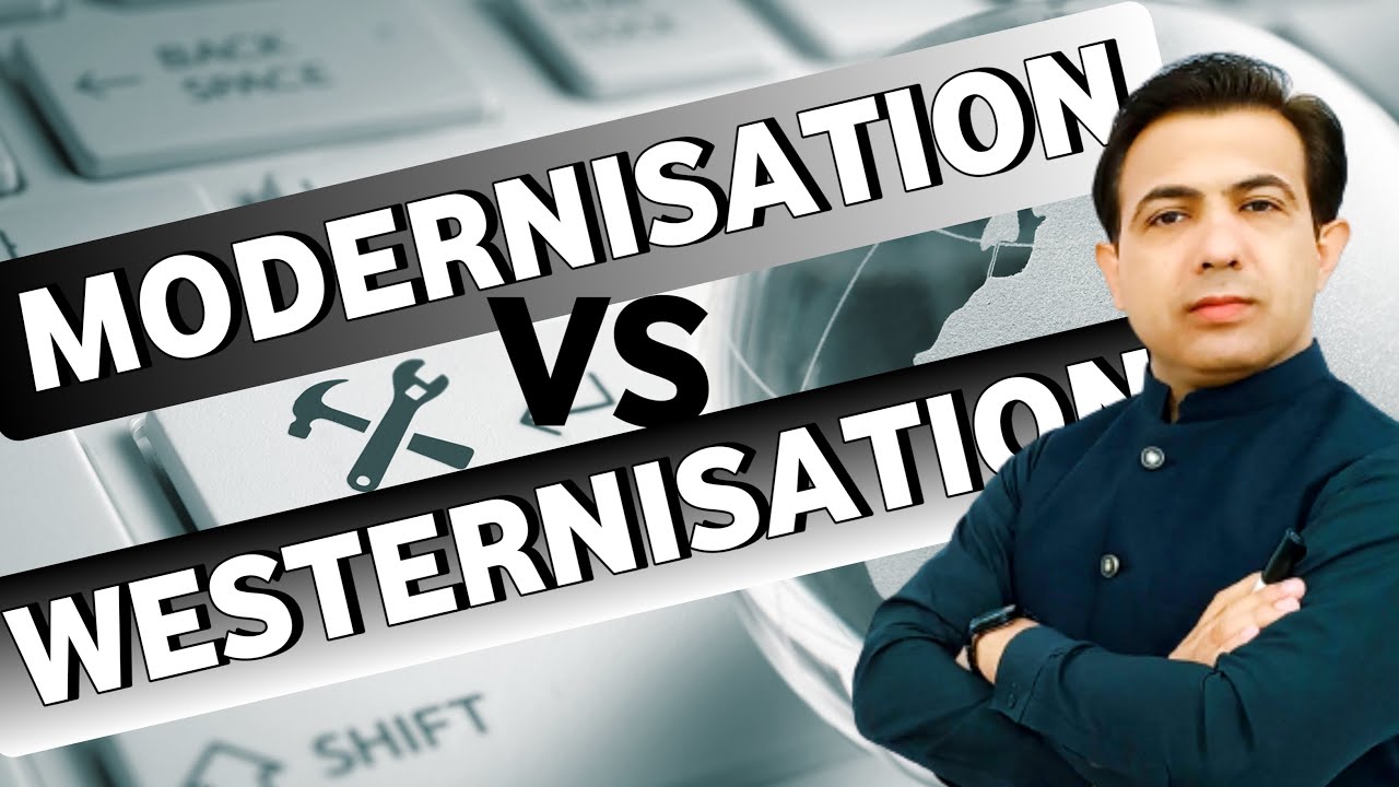 Modernisation Vs Westernisation | Modernisation In the Muslim World | Muhammad Akram - YouTube