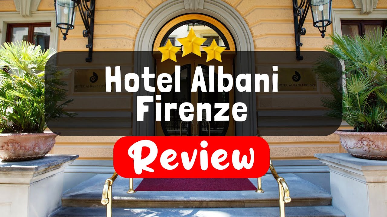 Hotel Albani Firenze Florence Review - Should You Stay At This Hotel ...