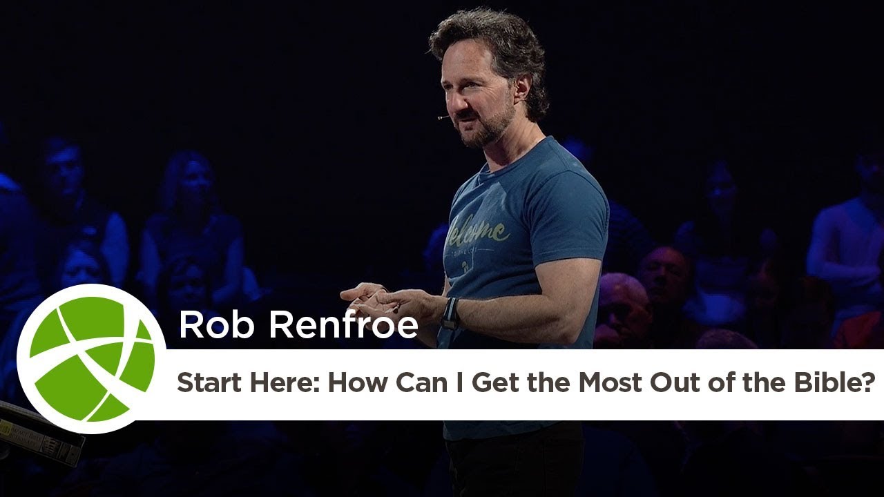 Start Here: How Can I Get the Most Out of the Bible? | Rob Renfroe - YouTube