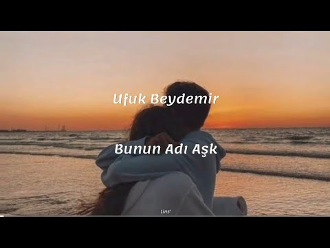 Ufuk Beydemir ~ Bunun Adı Aşk (Sözleri)