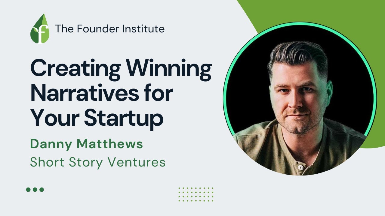 Danny Matthews' Guide to Compelling Startup Narratives - YouTube