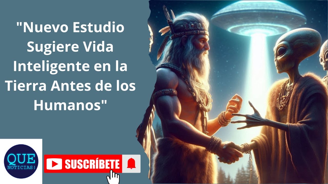 Nuevo Estudio Sugiere Vida Inteligente en la Tierra Antes de los ...