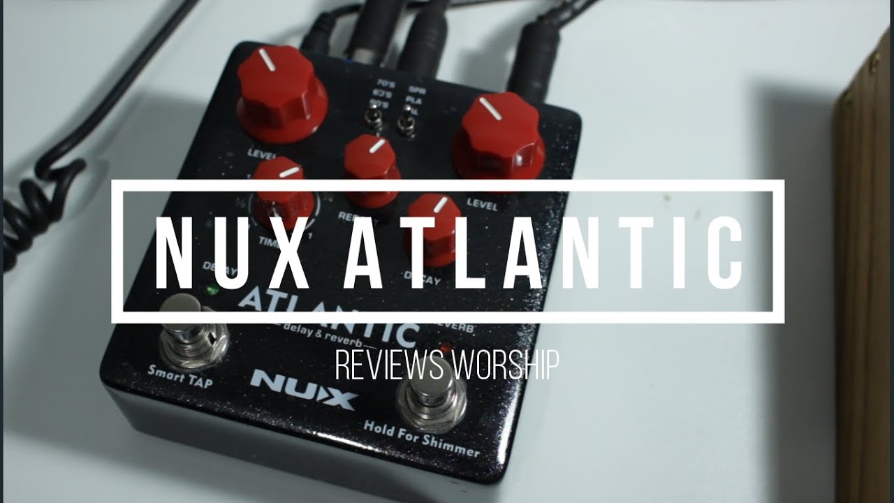 Delay e Reverb Nux ATLANTIC - Review e Demo - YouTube