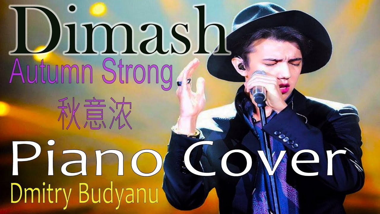 Dimash -"Autumn Strong" (piano Cover:Dmitry Budyanu) - YouTube