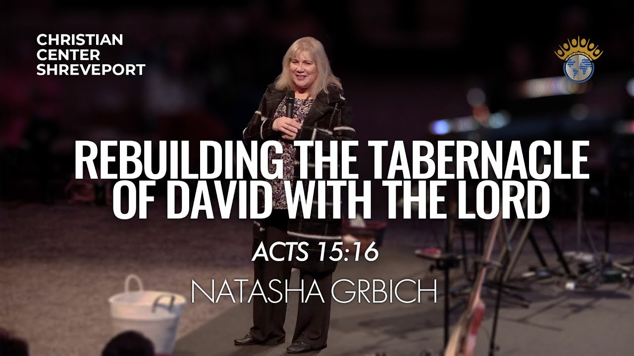Rebuilding the Tabernacle of David with the Lord | Natasha Grbich - YouTube