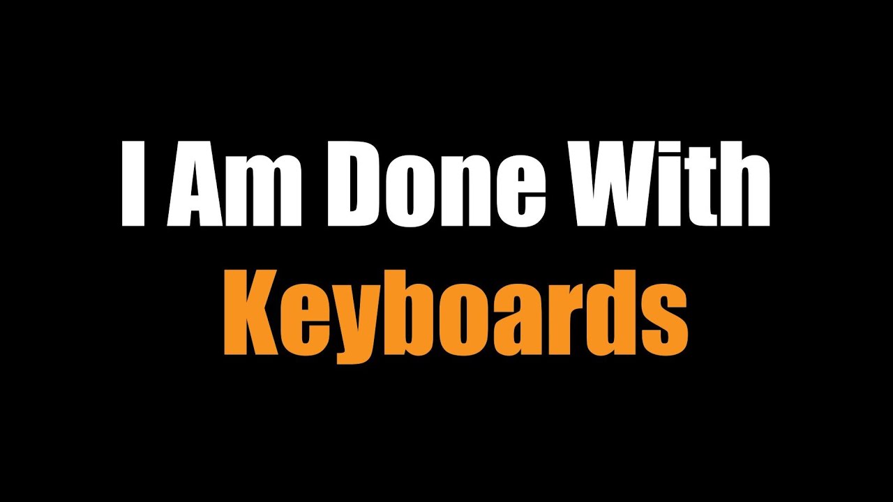 I am done with keyboards... (April fools 2022) - YouTube
