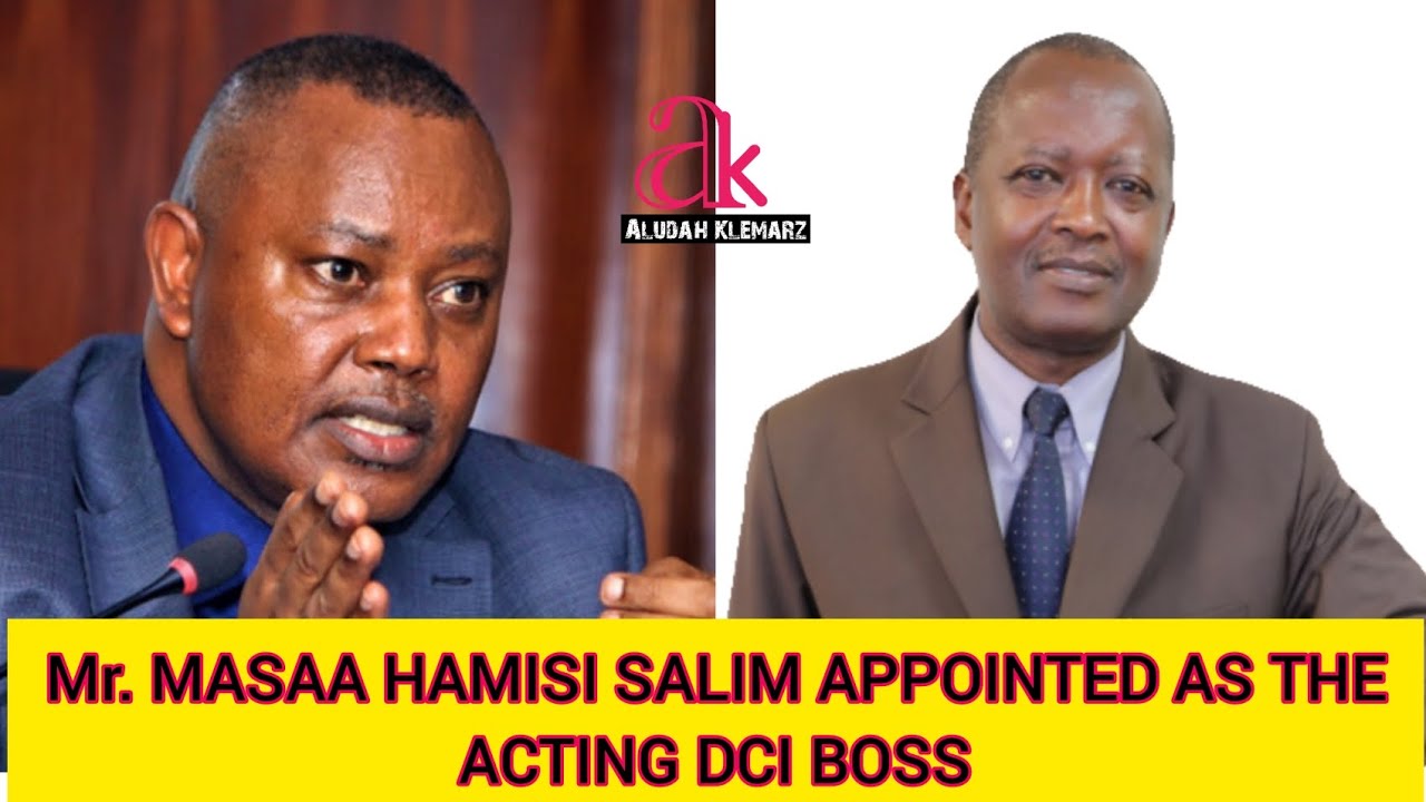 MR. MASAA HAMISI SALIM APPOINTED AS THE ACTING DCI BOSS FOLLOWING THE ...